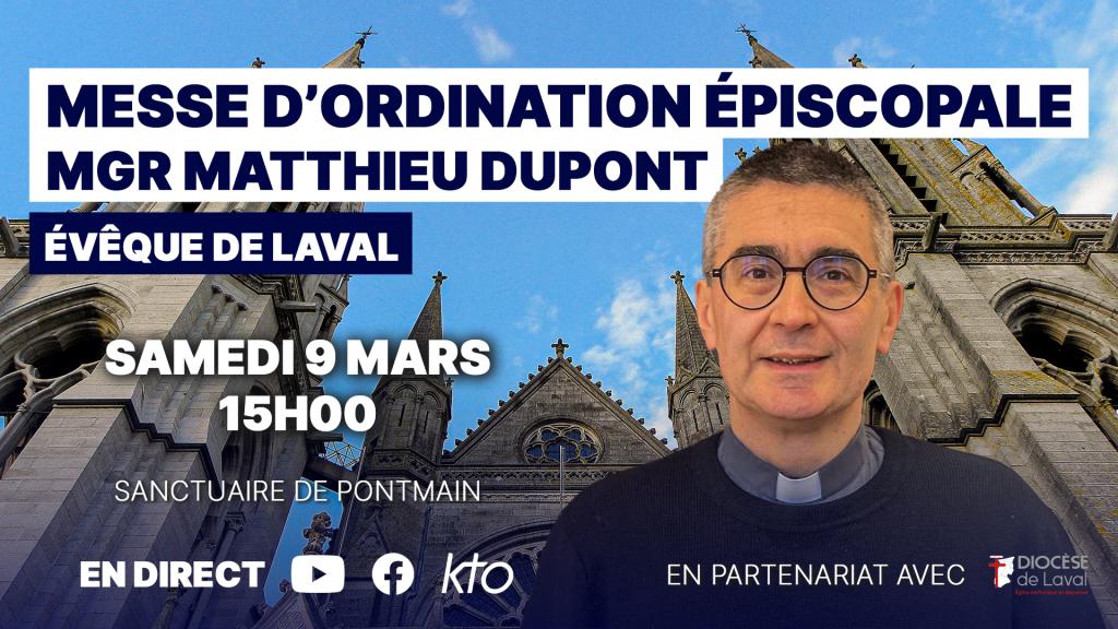 Ordination épiscopale de Mgr Matthieu Dupont, nouvel évêque de Laval ...