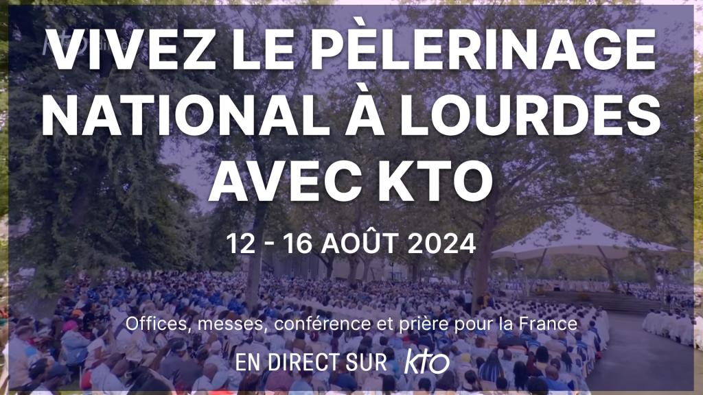 Le Pèlerinage national 2024 à Lourdes sur KTO — KTOTV