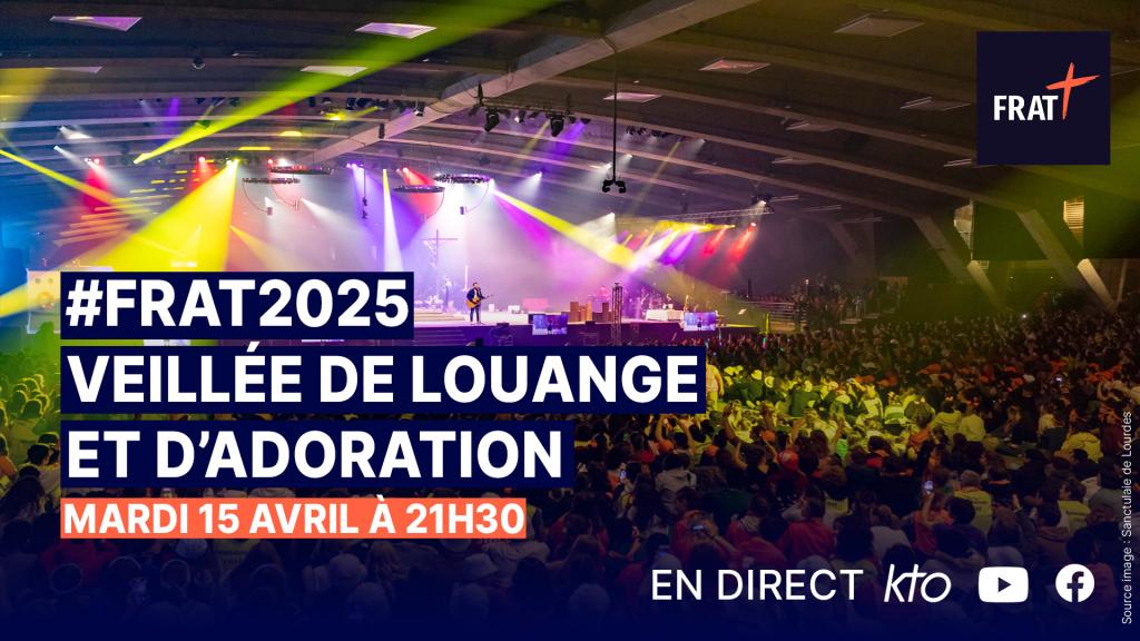 Veillée de louange et d'adoration du FRAT sur KTO