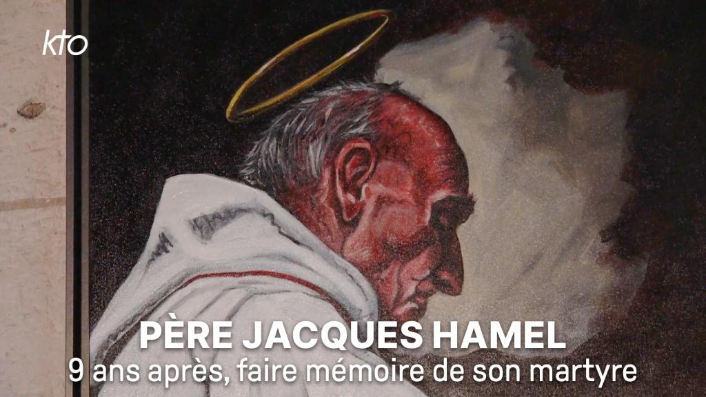 Père Jacques Hamel : faire mémoire de son martyre, 9 ans après — KTOTV