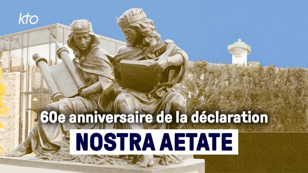 60 ans de la déclaration "Nostra Aetate" : programmation spéciale de ...