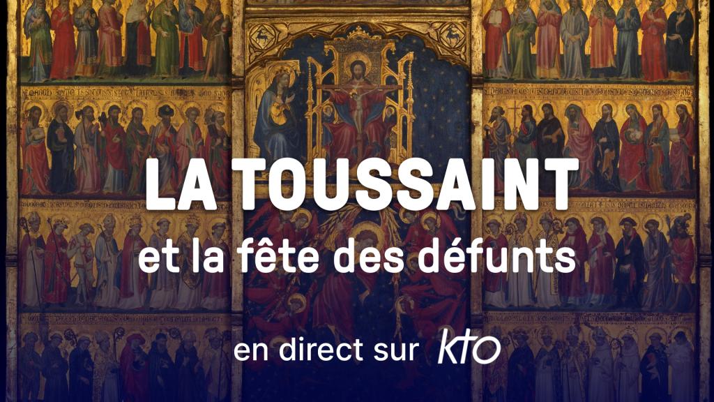 Vivez la Toussaint et la fête des défunts en direct sur KTO — KTOTV